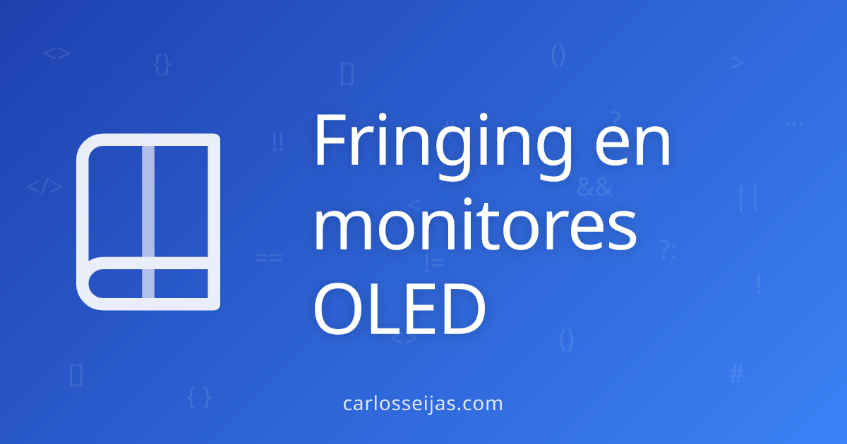 Fringing en texto: Cómo afecta a los monitores OLED