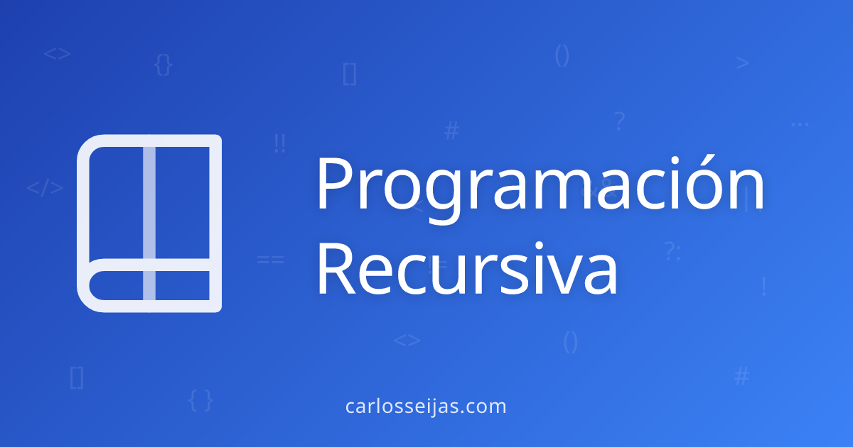 Programación Recursiva: Guía completa con ejemplos prácticos